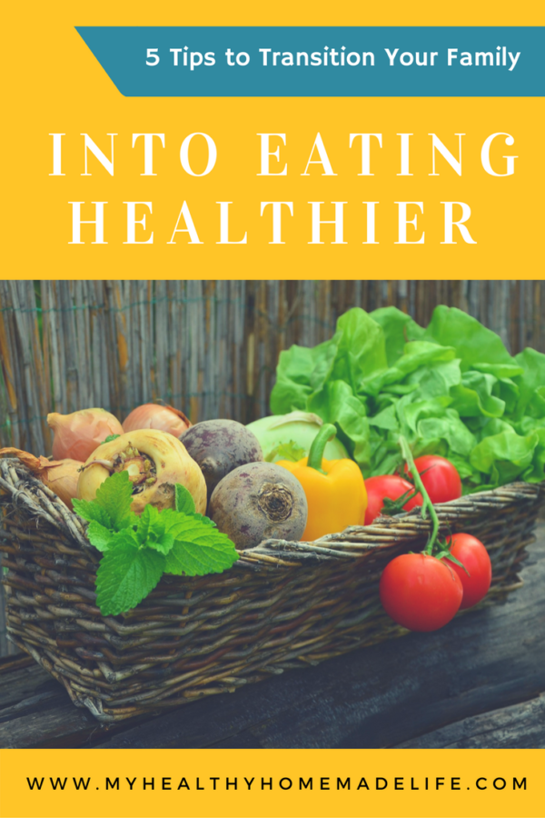 5 Tips to Transition Your Family into Eating Healthier - My Healthy ...