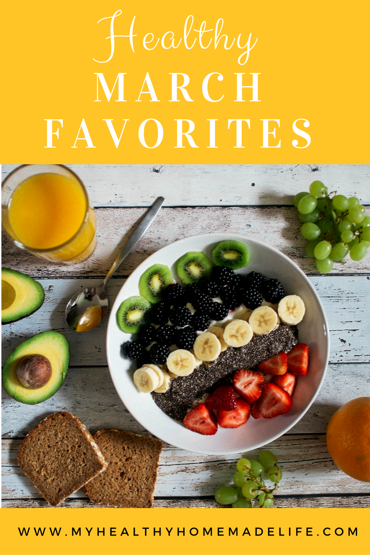 Healthy March Favorites - My Healthy Homemade Life